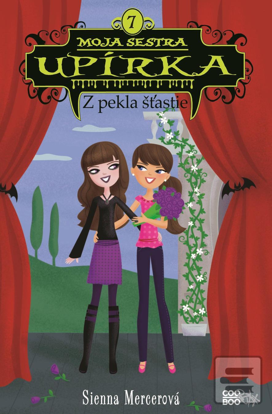 Kniha Moja sestra upírka Z pekla šťastie Moja sestra upírka 7 Sienna Mercer | kníhkupectvo ...