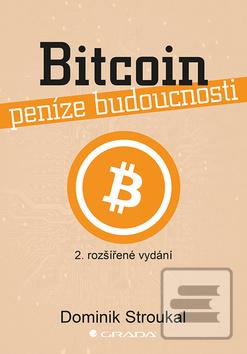 Kniha Bitcoin Peníze budoucnosti 2., rozšířené vydání Dominik Stroukal ...