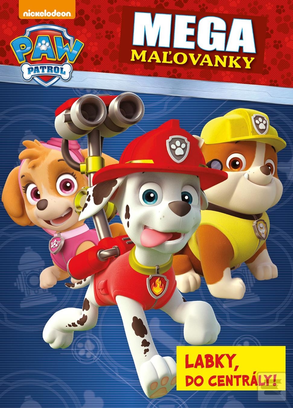 Megamaľovanky - Labky, do centrály! Labková patrola - PAW Patrol - kolektiv Kniha | kníhkupectvo ...